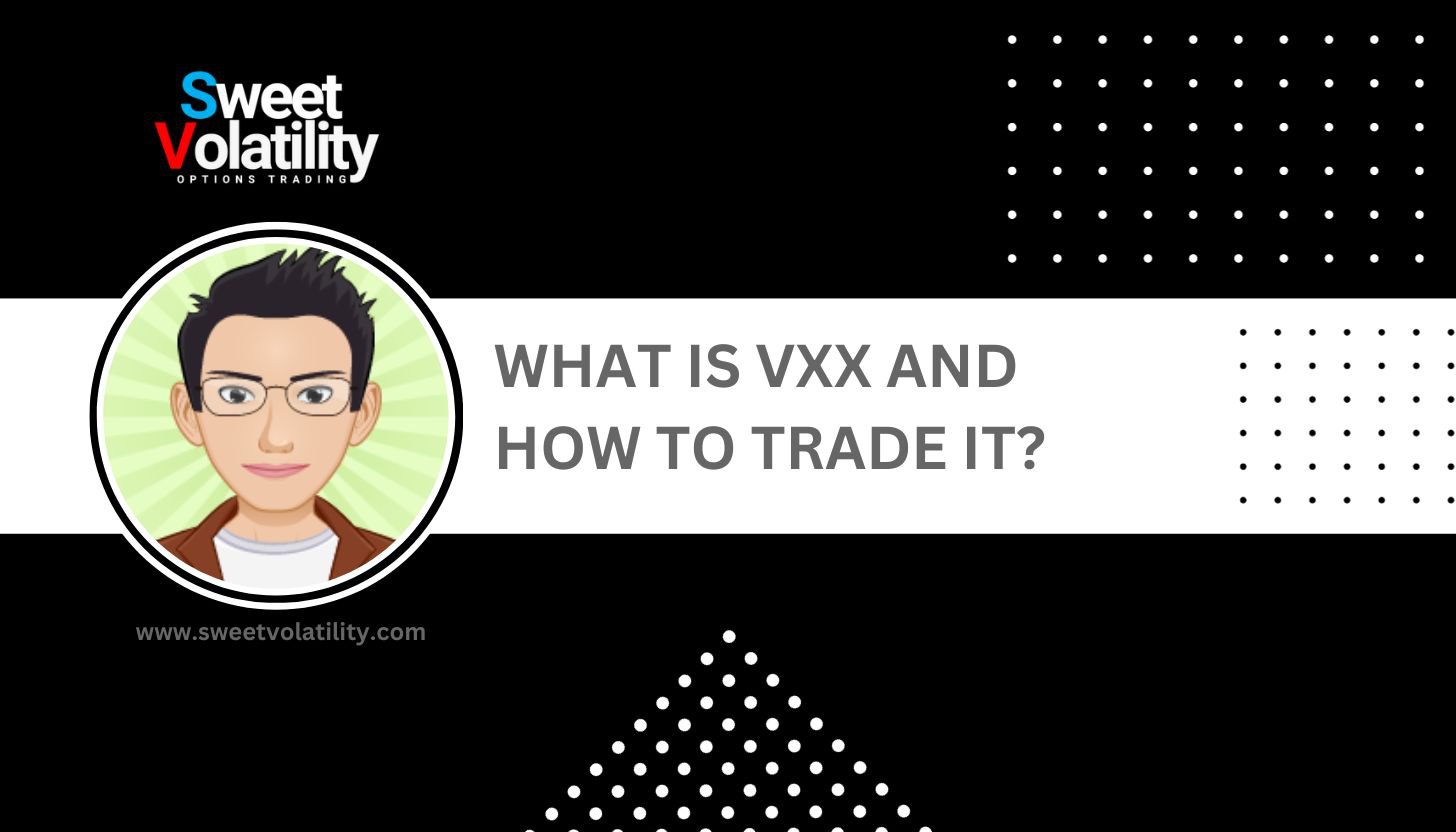 What is VXX and How to Trade it? | Sweet Volatility